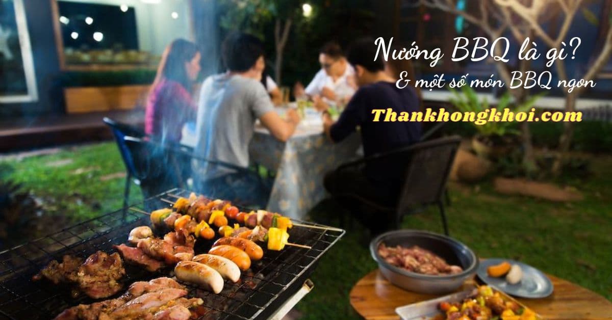 Nấu nướng BBQ với hương vị ngon miệng tại nhà